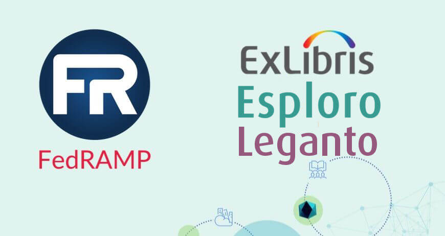 Ex Libris Adds Leganto and Esploro to FedRAMP Authorization to Operate ...